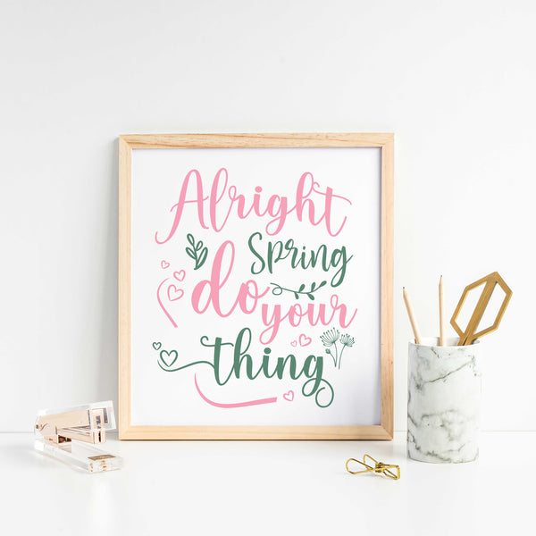 "Alright Spring Do Your Thing" Graphic – Glowforge Shop