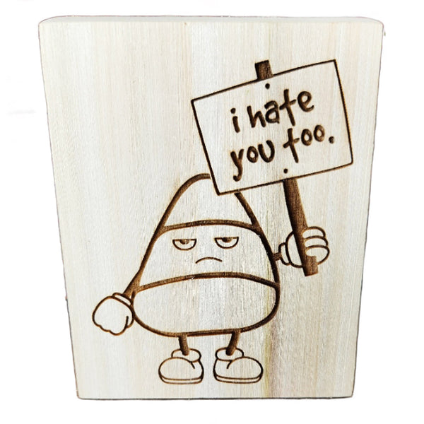 I Hate You Too Candy Corn Cartoon – Glowforge Shop