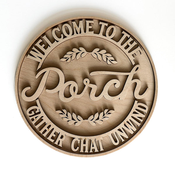 Welcome To The Porch - Gather Chat Unwind Round Sign – Glowforge Shop
