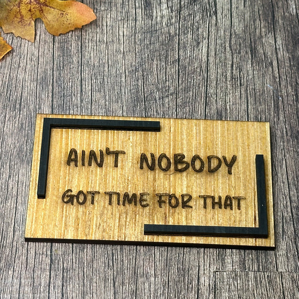 Ain't Nobody Got Time for That Funny Laundry Wall Sign – Glowforge Shop