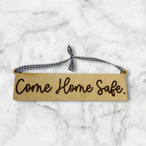 Come Home Safe Door Sign – Glowforge Shop