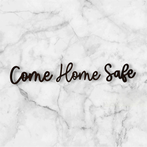 Come Home Safe Wall Door Words – Glowforge Shop