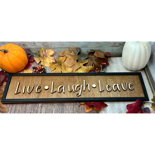 Live Laugh Leave Funny Wall Decor Sign – Glowforge Shop
