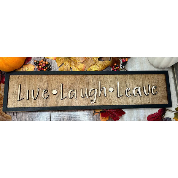 Live Laugh Leave Funny Wall Decor Sign – Glowforge Shop