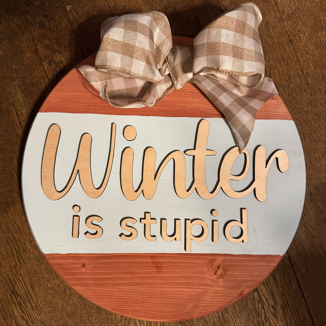 Winter is Stupid 15" Door Hanger – Glowforge Shop