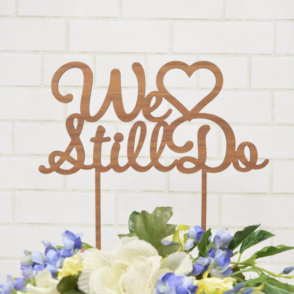 "We Still Do" Anniversary Cake or Dessert Topper – Glowforge Shop