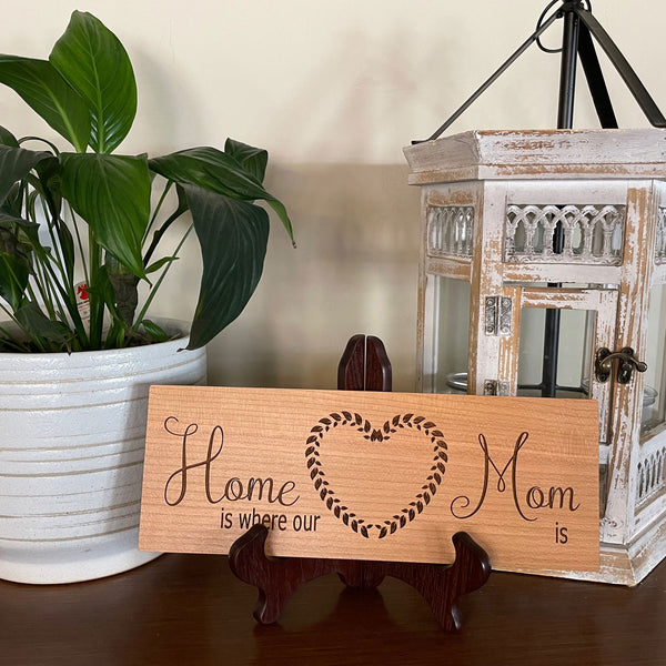 Home is Where Our Mom Is - Mother's Day Sign – Glowforge Shop