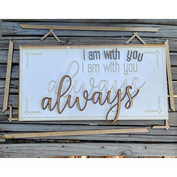 I am With You Always - Christian Wall Sign – Glowforge Shop