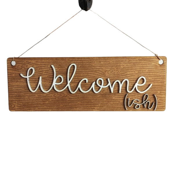 Welcome-ish Fun Snarky Door Sign – Glowforge Shop